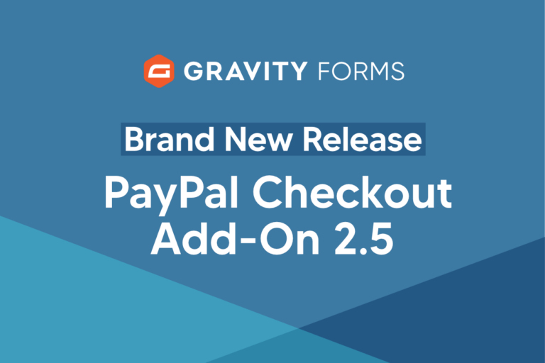 Brand New Release: PayPal Checkout 2.5 - Gravity Forms