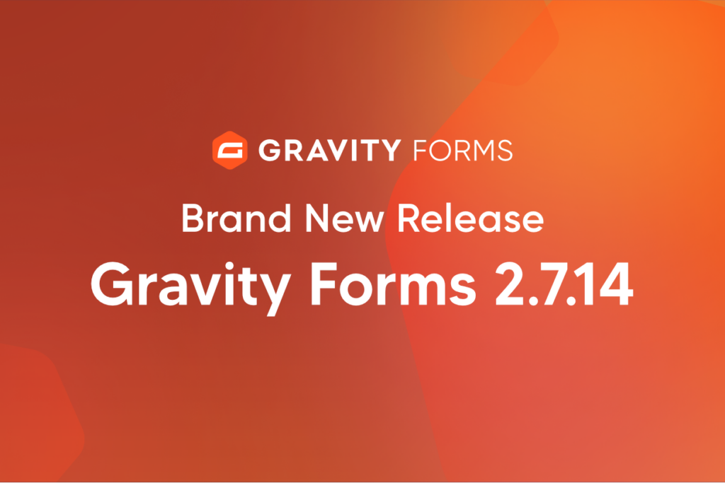 Brand New Release: Gravity Forms 2.7.14 - Gravity Forms