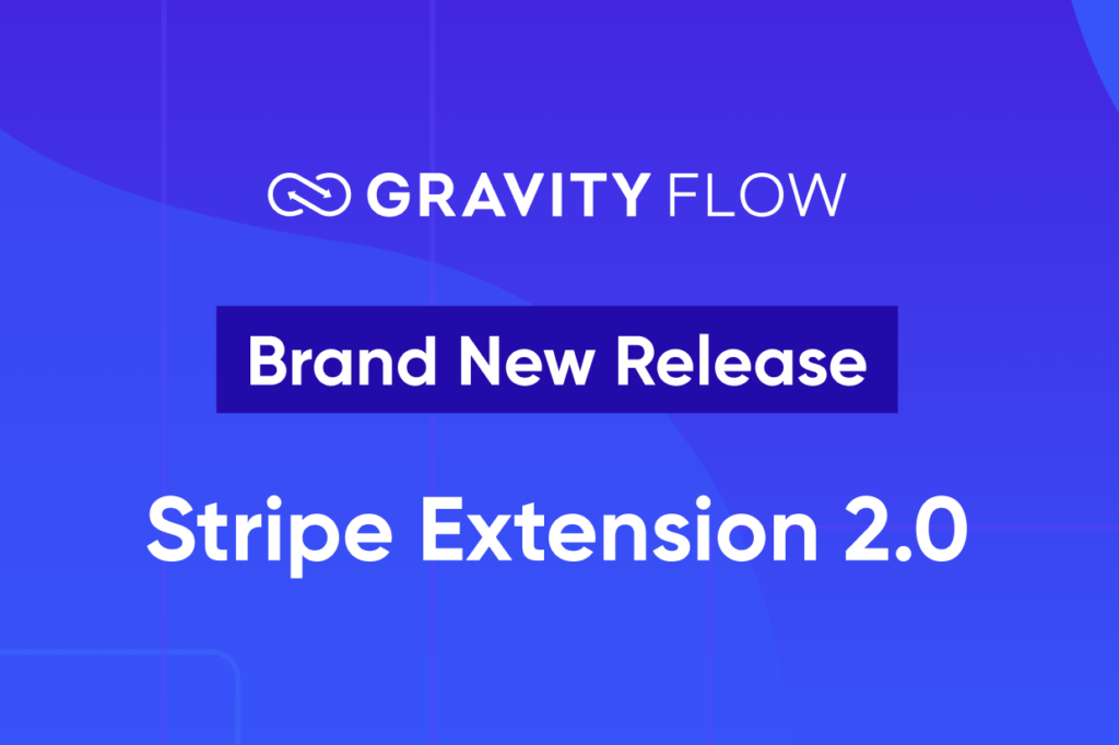 Brand New Release: Gravity Flow Stripe Extension 2.0 - Gravity Forms
