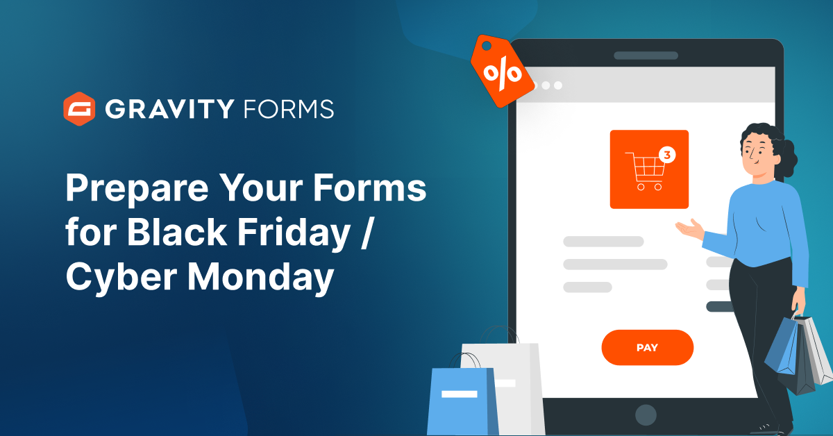 Prepare Your Forms for Black Friday / Cyber Monday! - Gravity Forms