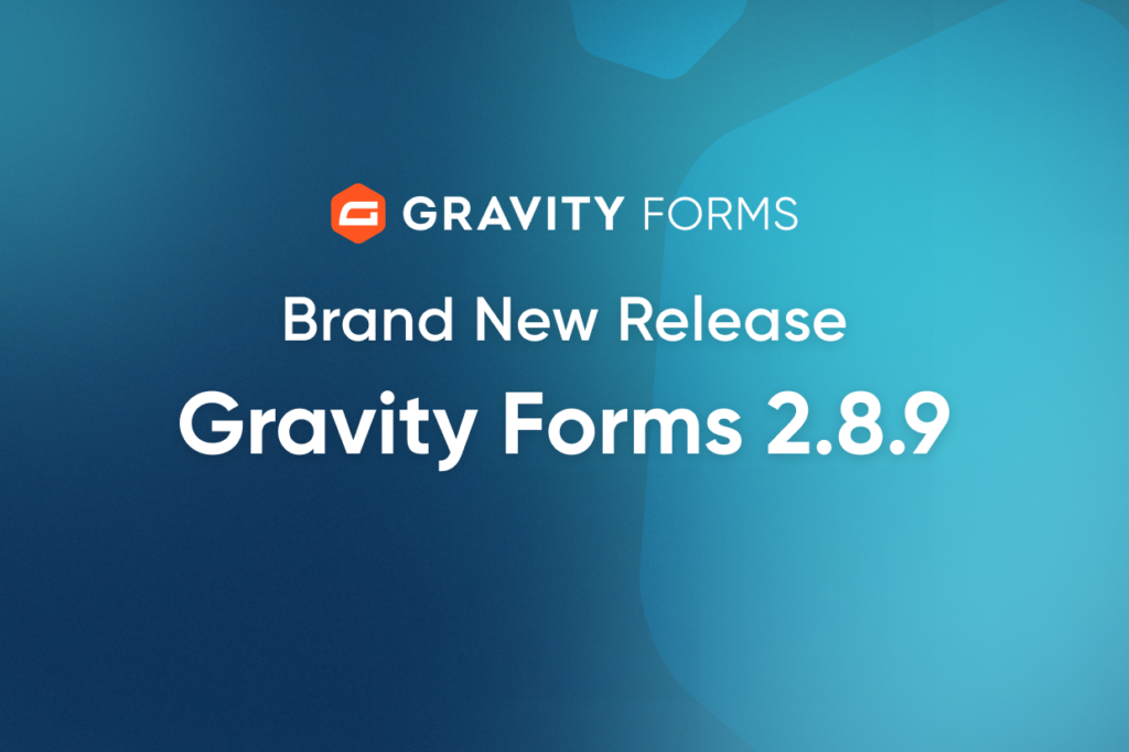 Brand New Release: Gravity Forms 2.8.9 - Gravity Forms