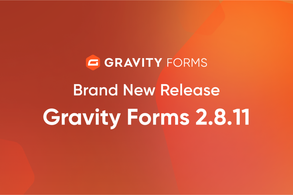 Brand New Release: Gravity Forms 2.8.11 - Gravity Forms