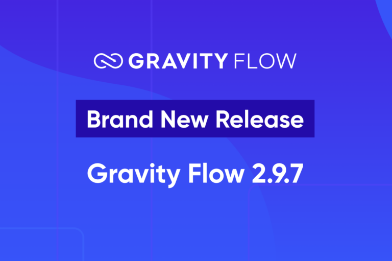Brand New Release: Gravity Flow 2.9.7 - Gravity Forms