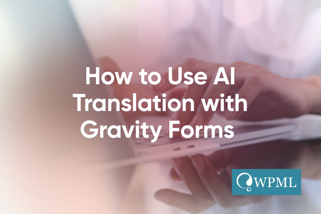How to Use AI Translation with Gravity Forms - Gravity Forms