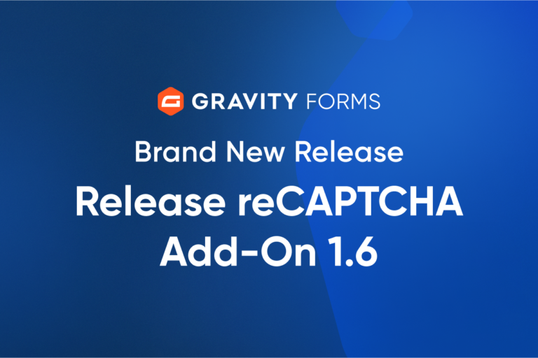 Brand New Release: Release reCAPTCHA Add-On 1.6 - Gravity Forms