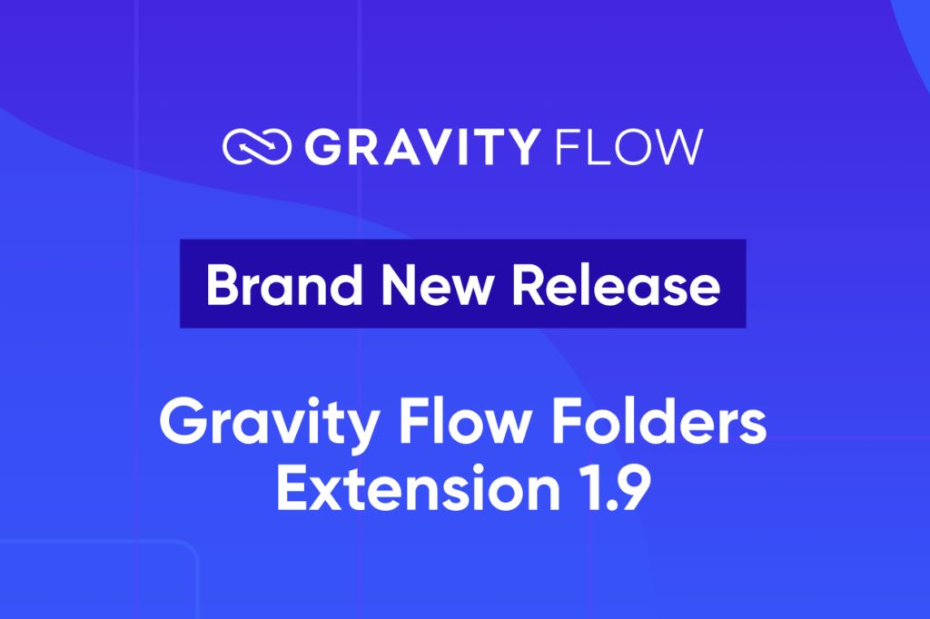 Brand New Release: Gravity Flow Folders Extension 1.9 - Gravity Forms
