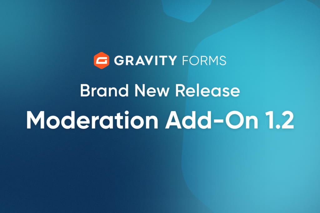 Brand New Release: Moderation Add-On 1.2 - Gravity Forms