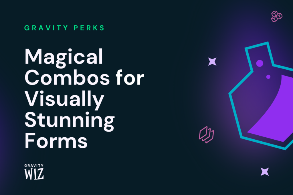 Magical Gravity Perks Combos for Visually Stunning Forms - Gravity Forms