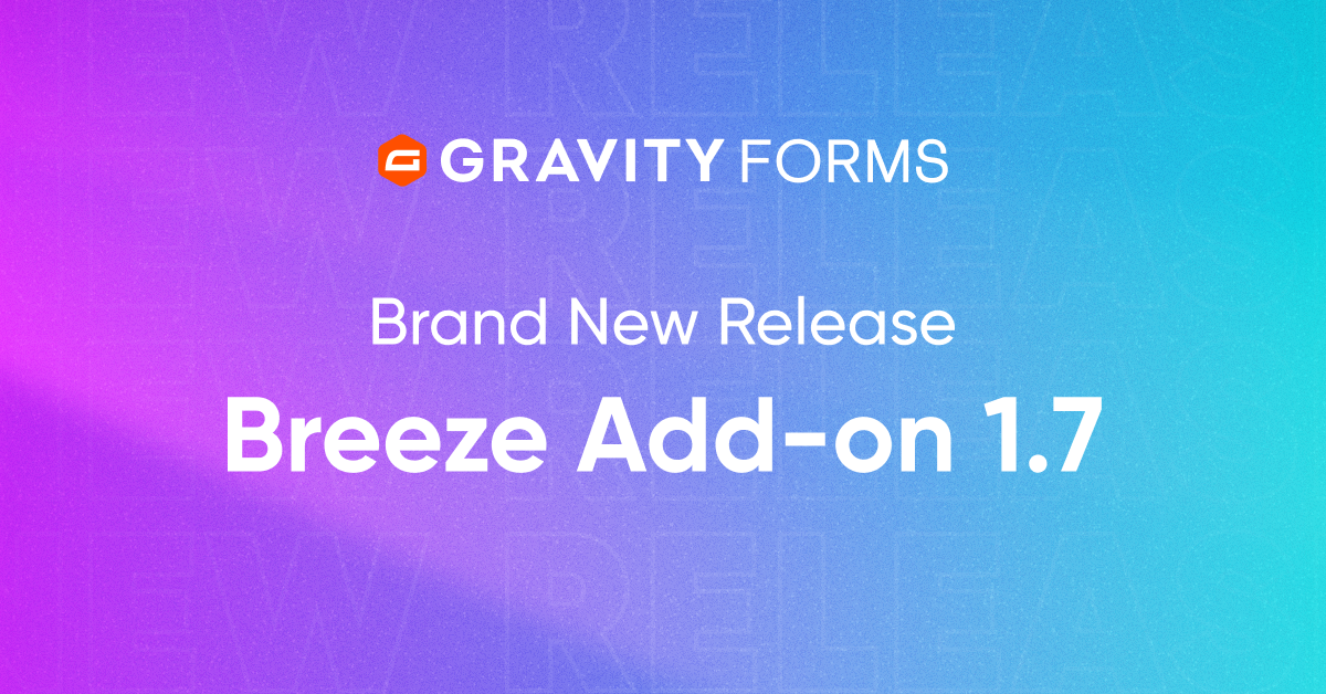 Brand New Release: Breeze Add-On 1.7 - Gravity Forms