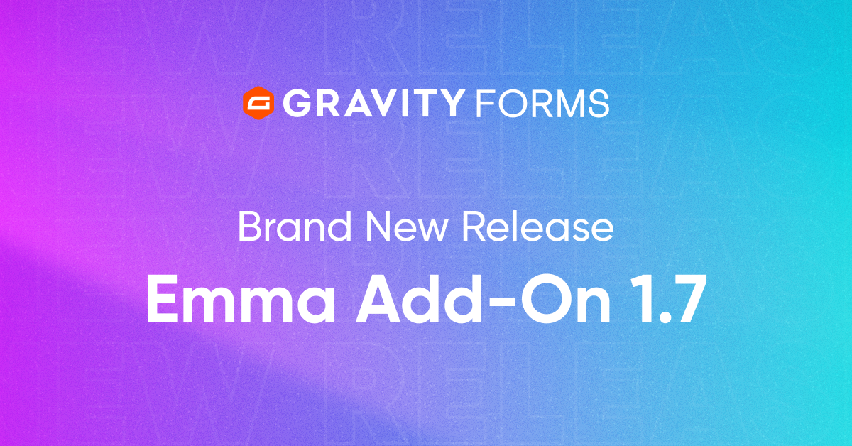 Brand New Release: Emma Add-On 1.7 - Gravity Forms