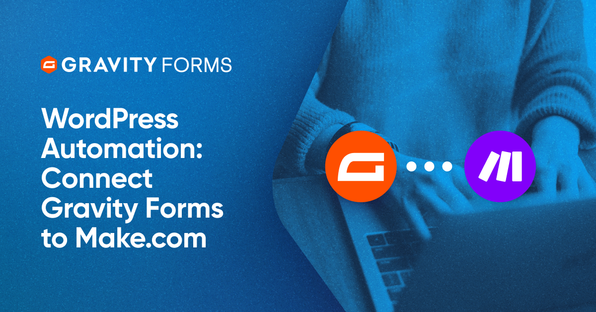 Connect Gravity Forms to Make.com: Form Automation Made Easy