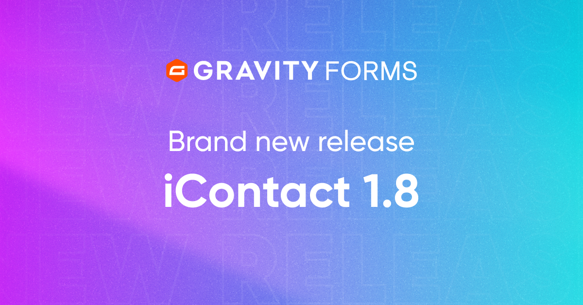 Brand new release: iContact Add-On 1.8 - Gravity Forms