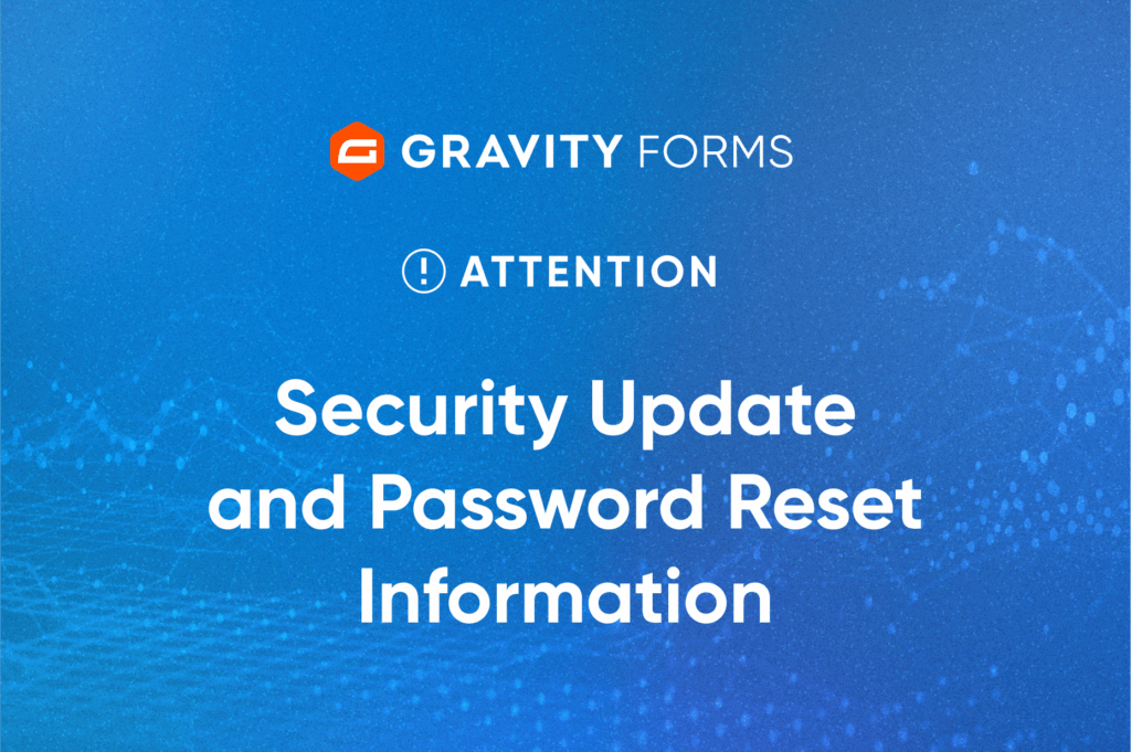Security Update and Password Reset Information - Gravity Forms