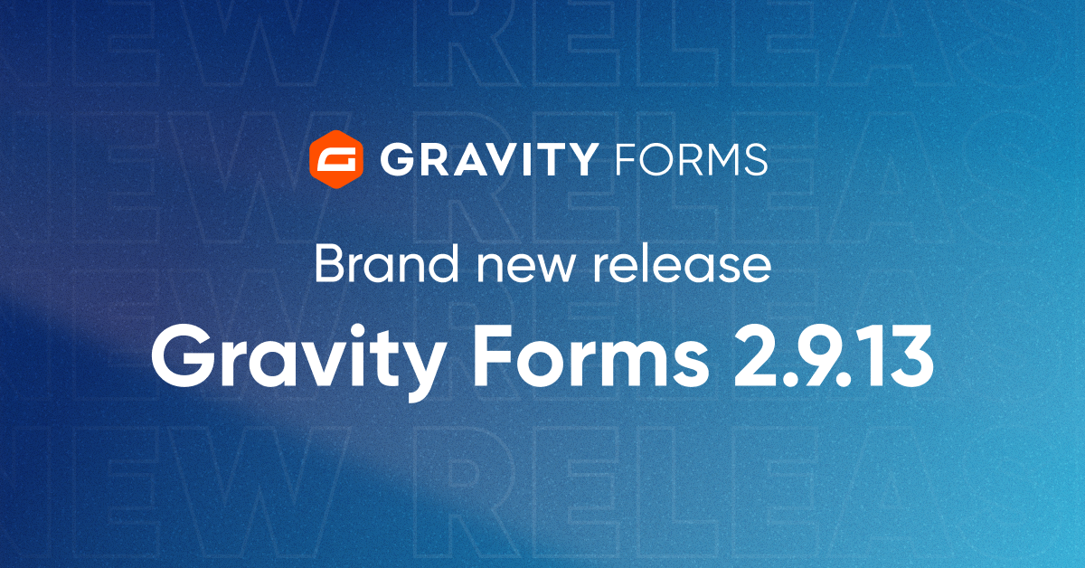 Brand new release: Gravity Forms 2.9.13 - Gravity Forms
