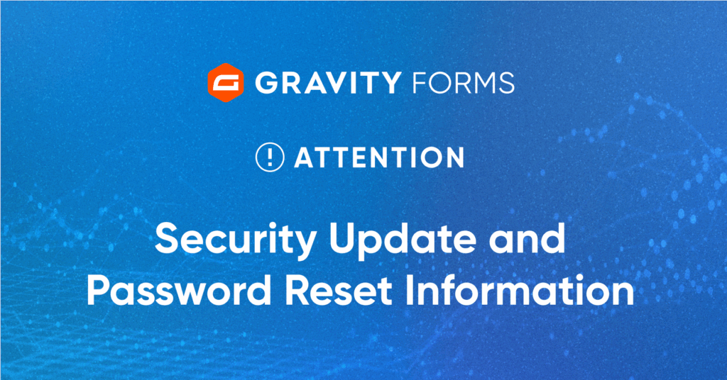 Security Update and Password Reset Information - Gravity Forms
