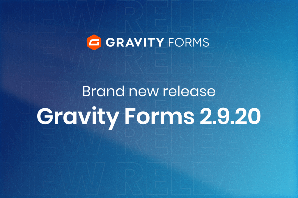 Brand new release: Gravity Forms 2.9.20 - Gravity Forms
