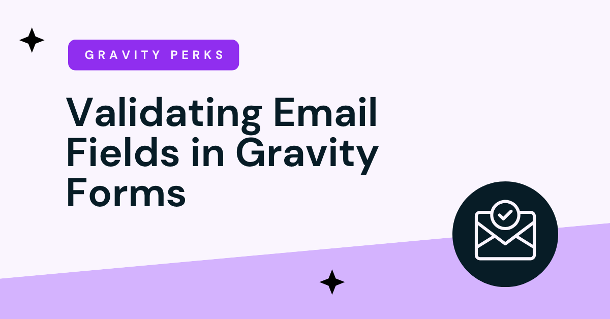 Validating email fields in Gravity Forms with GP Email Validator - Gravity Forms