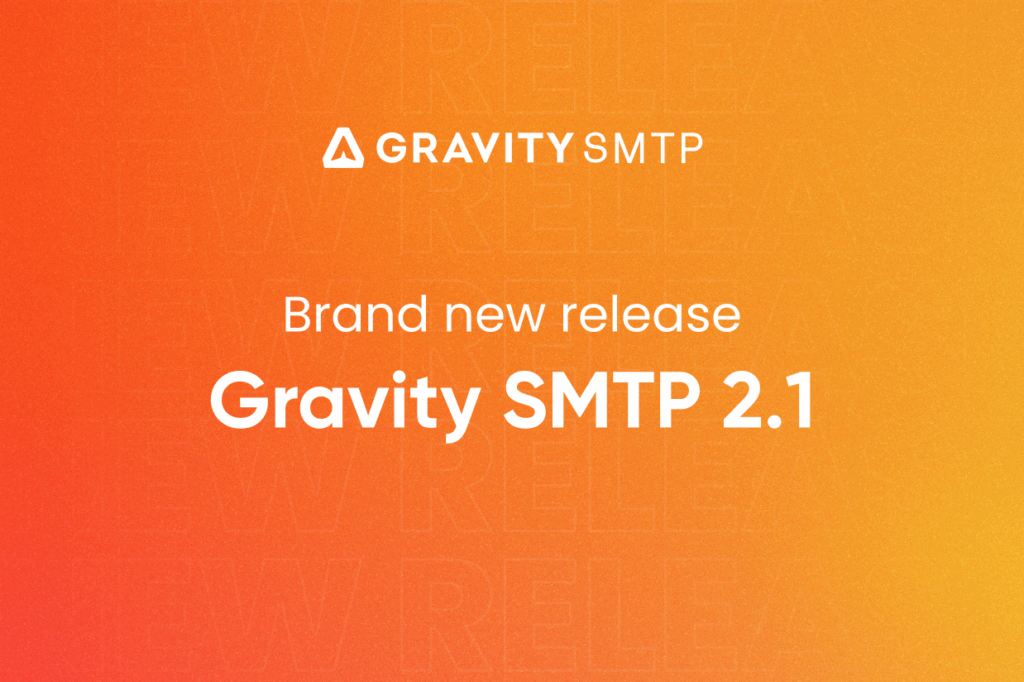 Brand new release: Gravity SMTP 2.1 - Gravity Forms
