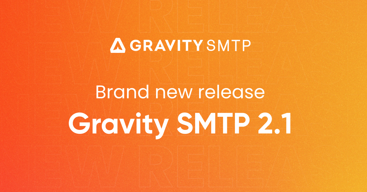 Brand new release: Gravity SMTP 2.1 - Gravity Forms