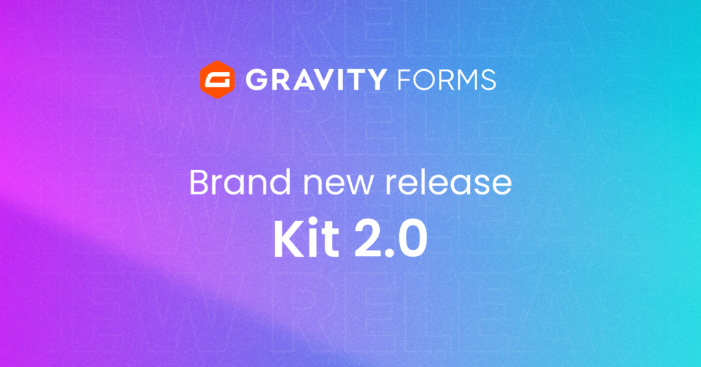 Brand new release: Kit 2.0 - Gravity Forms