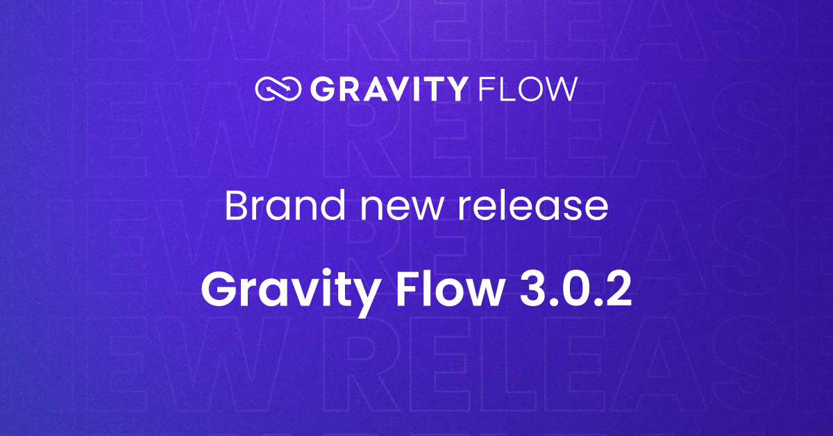 Brand new release: Gravity Flow 3.0.2 - Gravity Forms