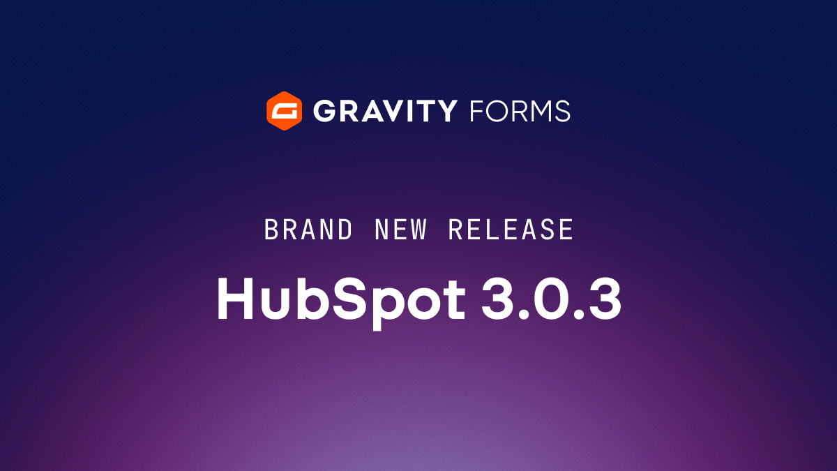 Brand new release: HubSpot 3.0.3 - Gravity Forms